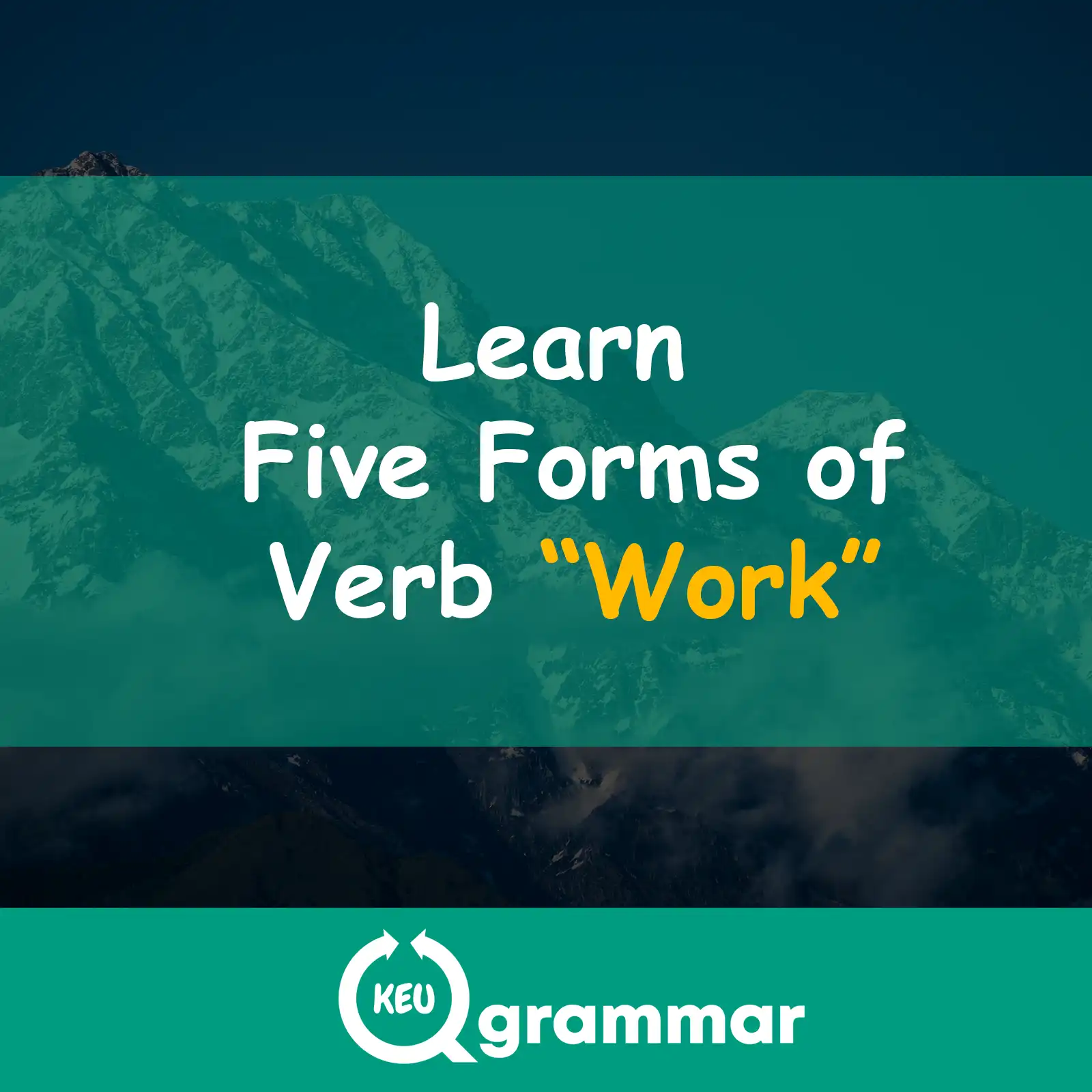 Explore all Forms of "Work": V1, V2, V3 - Work, Worked, Worked |KEU Grammar